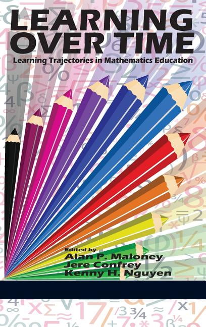 Learning Over Time: Learning Trajectories in Mathematics Education (Hc ...