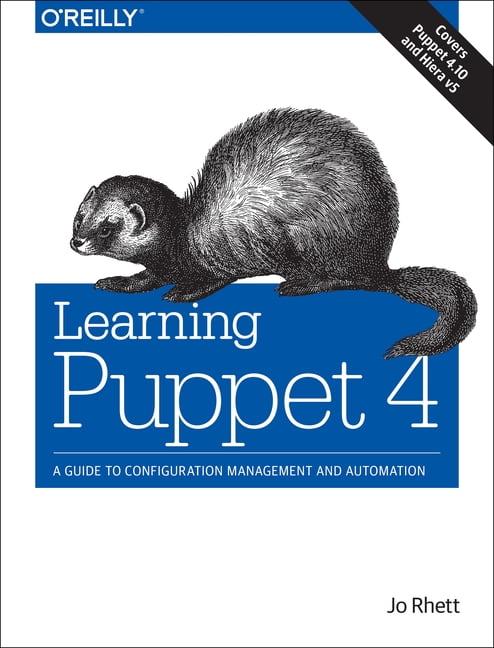 Learning Puppet 4: A Guide to Configuration Management and Automation ...