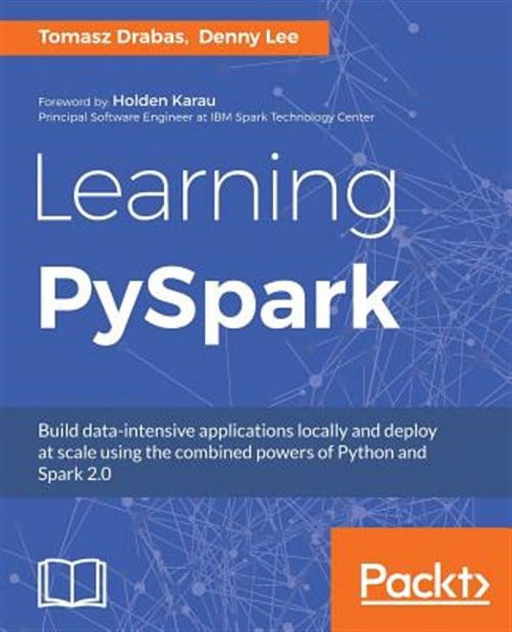 Learning PySpark: Build data-intensive applications locally and deploy at scale using the ...