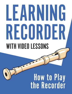 Pre-Owned Learning Recorder: How to Play the Recorder 143 Pages (With ...