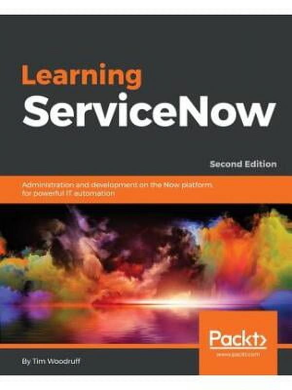 Learning ServiceNow - Second Edition: Administration and development on ...