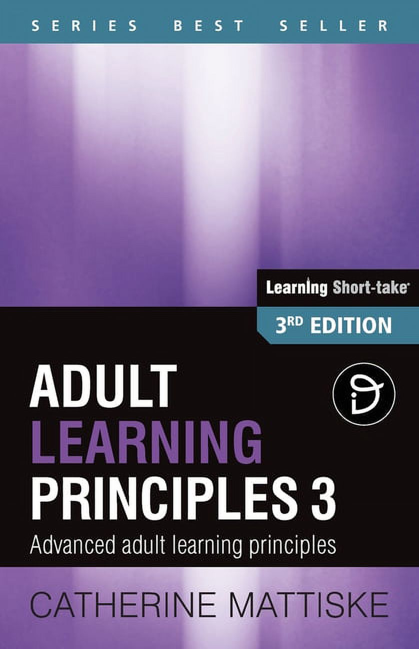 Learning Short-Take: Adult Learning Principles 3 : Advanced adult ...