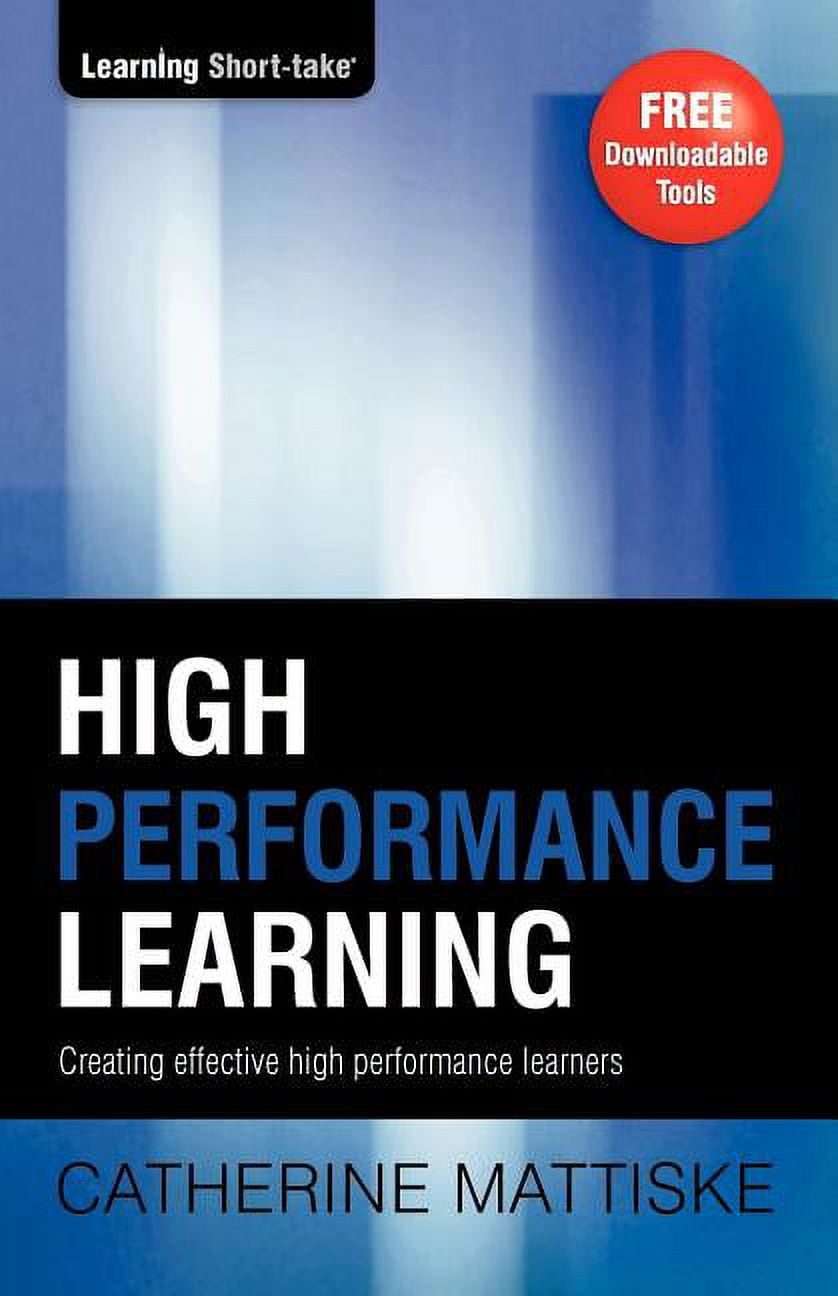 Learning Short-Take: High Performance Learning : Creating effective ...