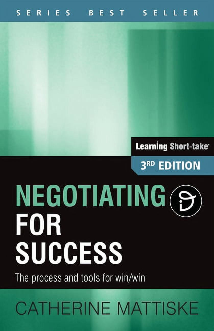 Learning Short-Take Negotiating for Success: The process and tools for ...
