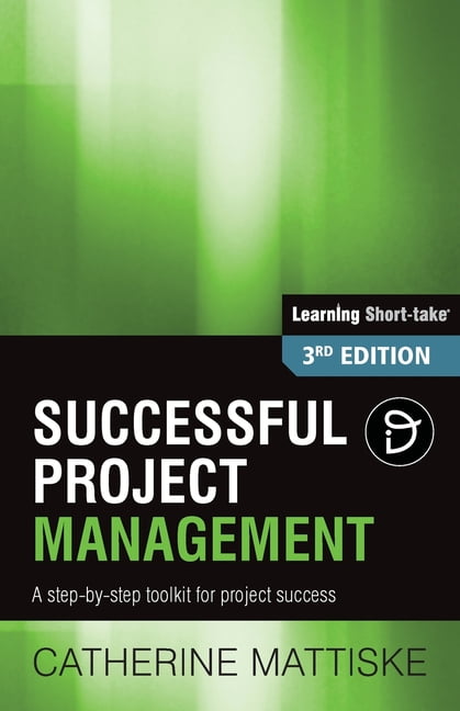 Learning Short-Take: Successful Project Management : A step-by-step ...