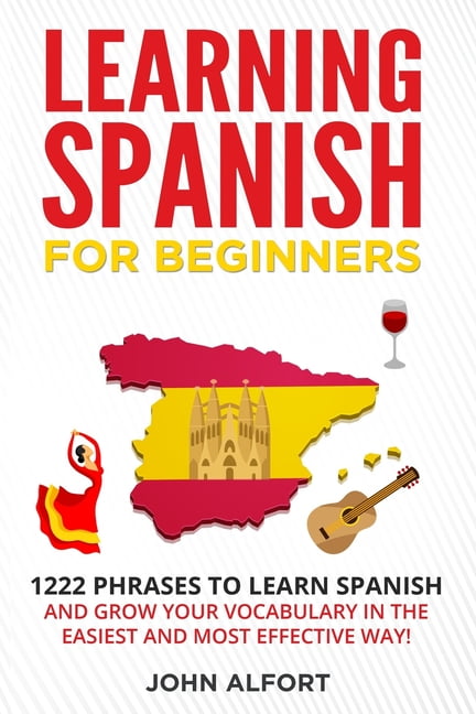 Learning Spanish for Beginners: 1222 Phrases to Learn Spanish and Grow ...