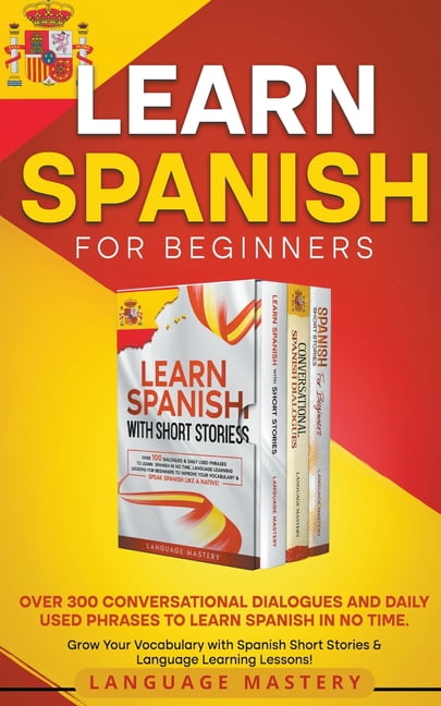 Learning Spanish Learn Spanish for Beginners: Over 300 Conversational ...