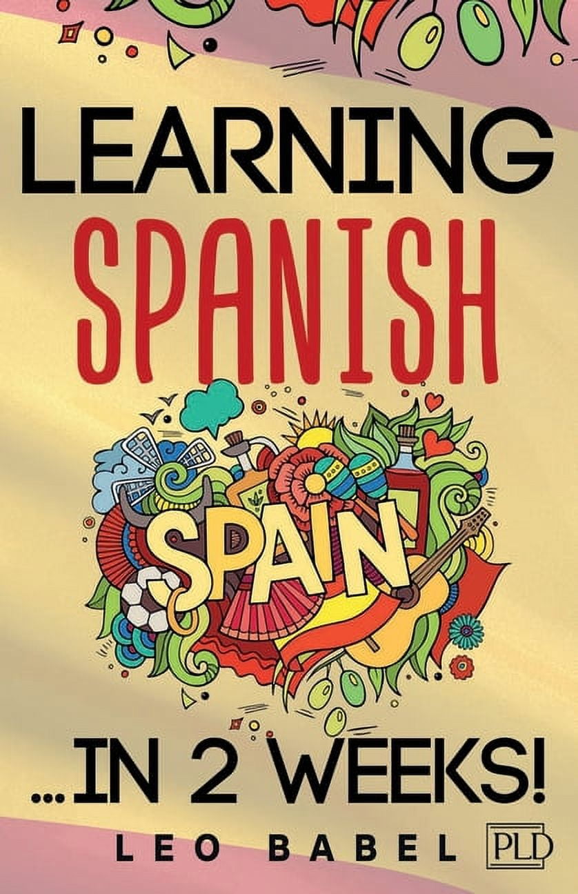 Learning Spanish for adults made easy... in 2 weeks!: Your Spanish ...