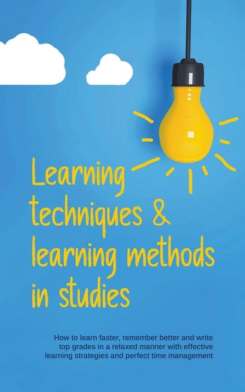 Learning Techniques & Learning Methods in Studies: How to Learn Faster ...