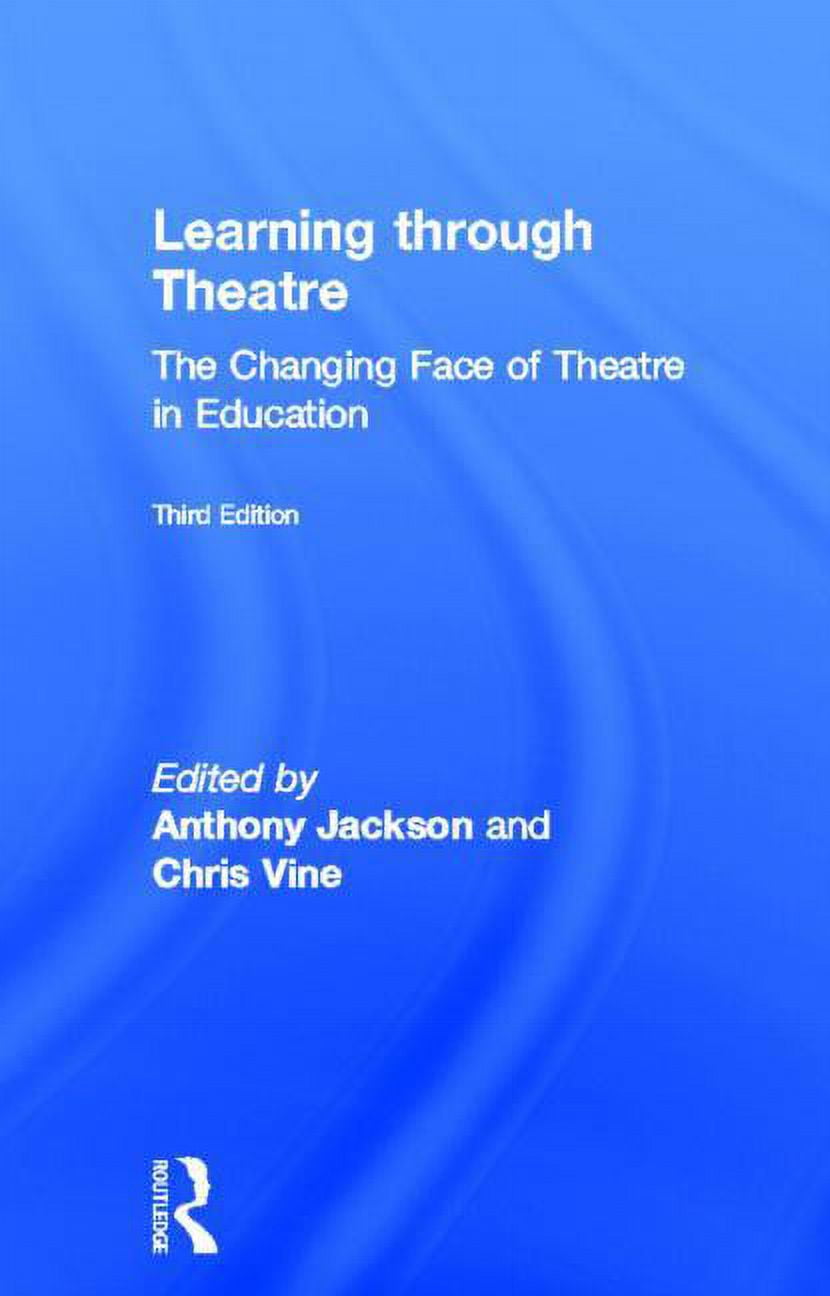 Learning Through Theatre: The Changing Face of Theatre in Education ...