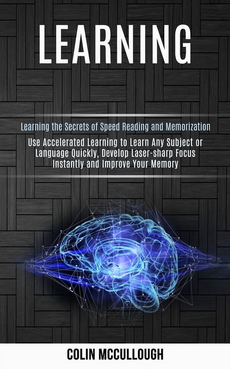 Learning: Use Accelerated Learning to Learn Any Subject or Language ...