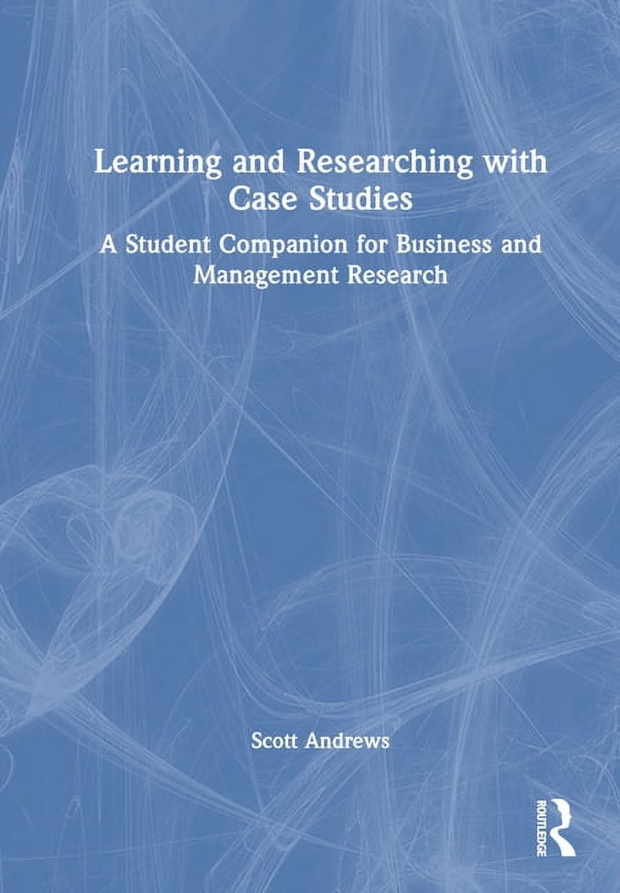 Learning and Researching with Case Studies: A Student Companion for ...