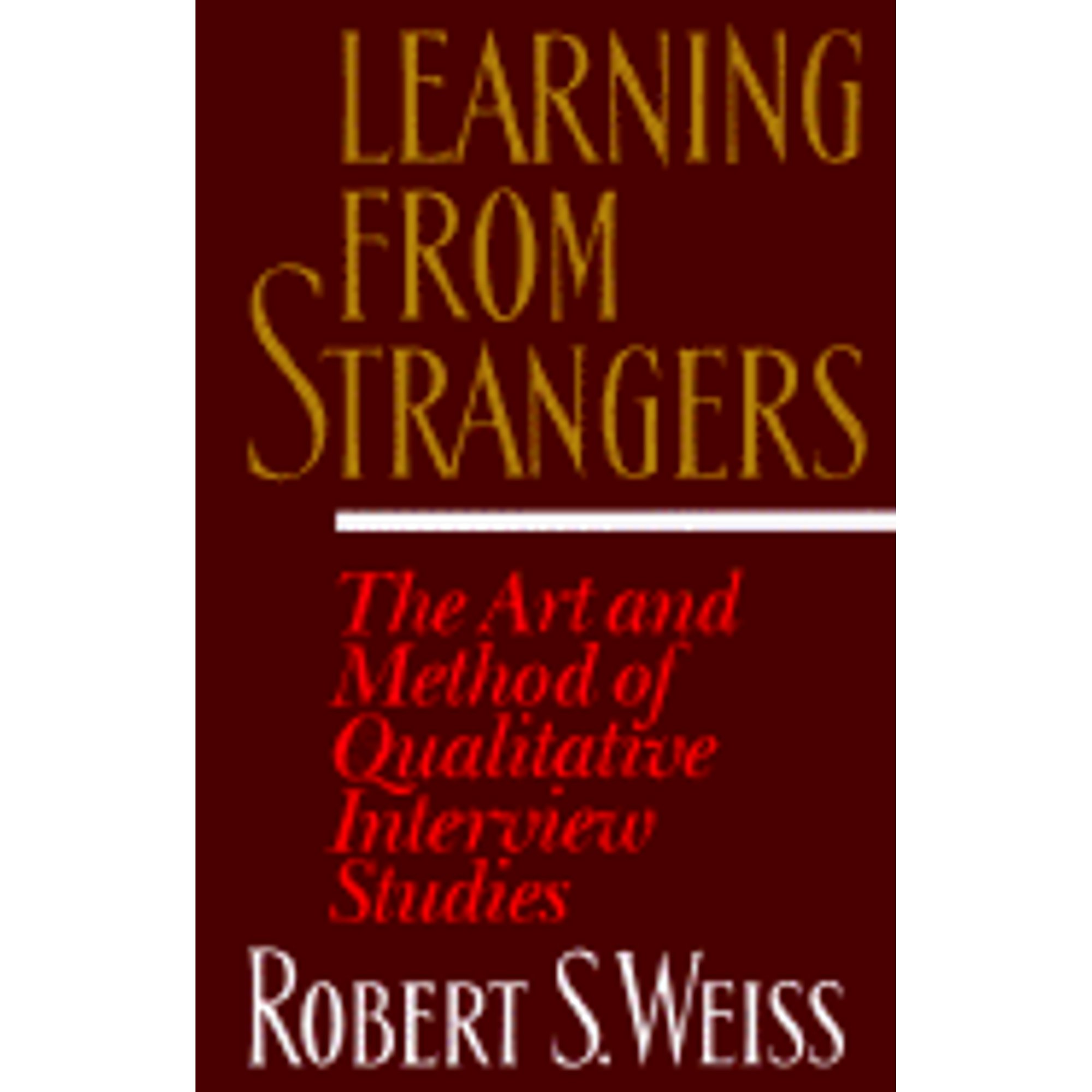 Learning from Strangers : The Art and Method of Qualitative Interview ...