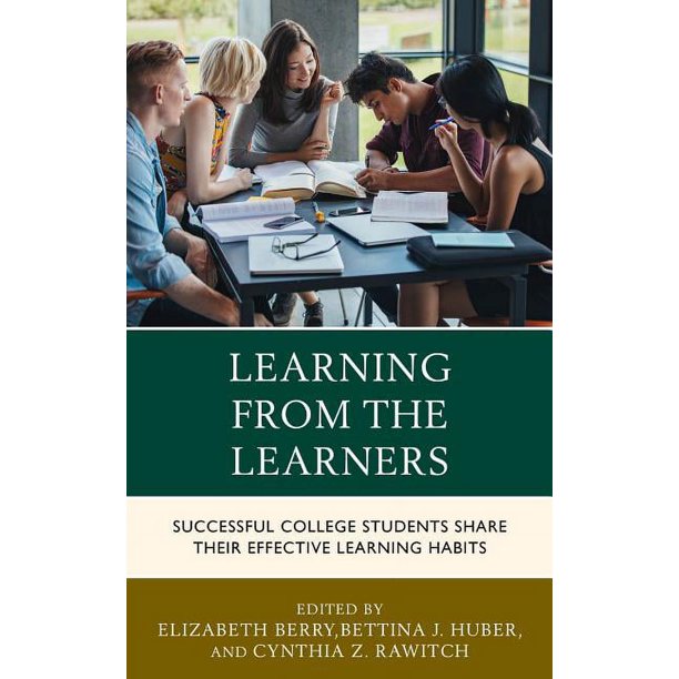 Learning from the Learners : Successful College Students Share Their ...