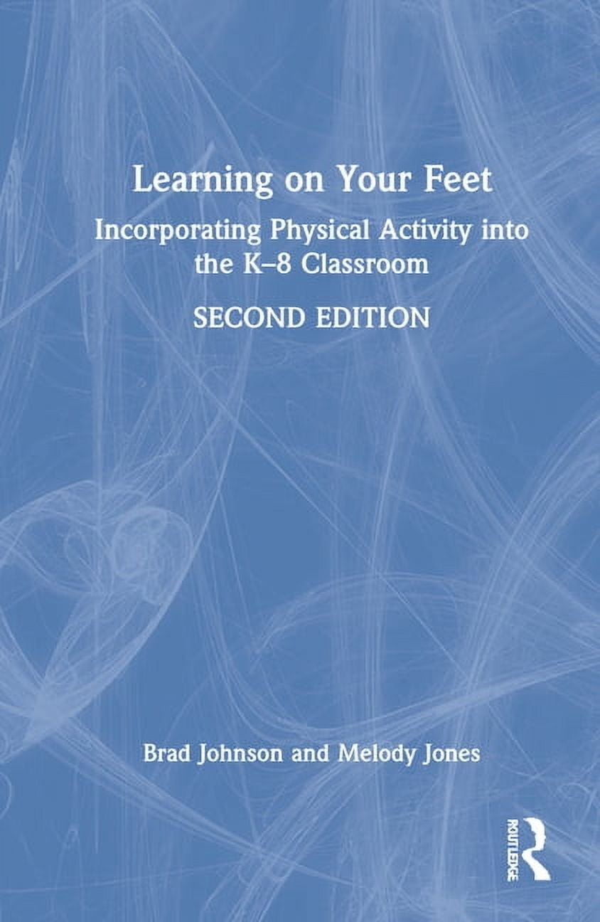 Learning on Your Feet: Incorporating Physical Activity into the K-8 ...