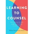Learning to Counsel: How to Develop the Skills, Insight and Knowledge ...