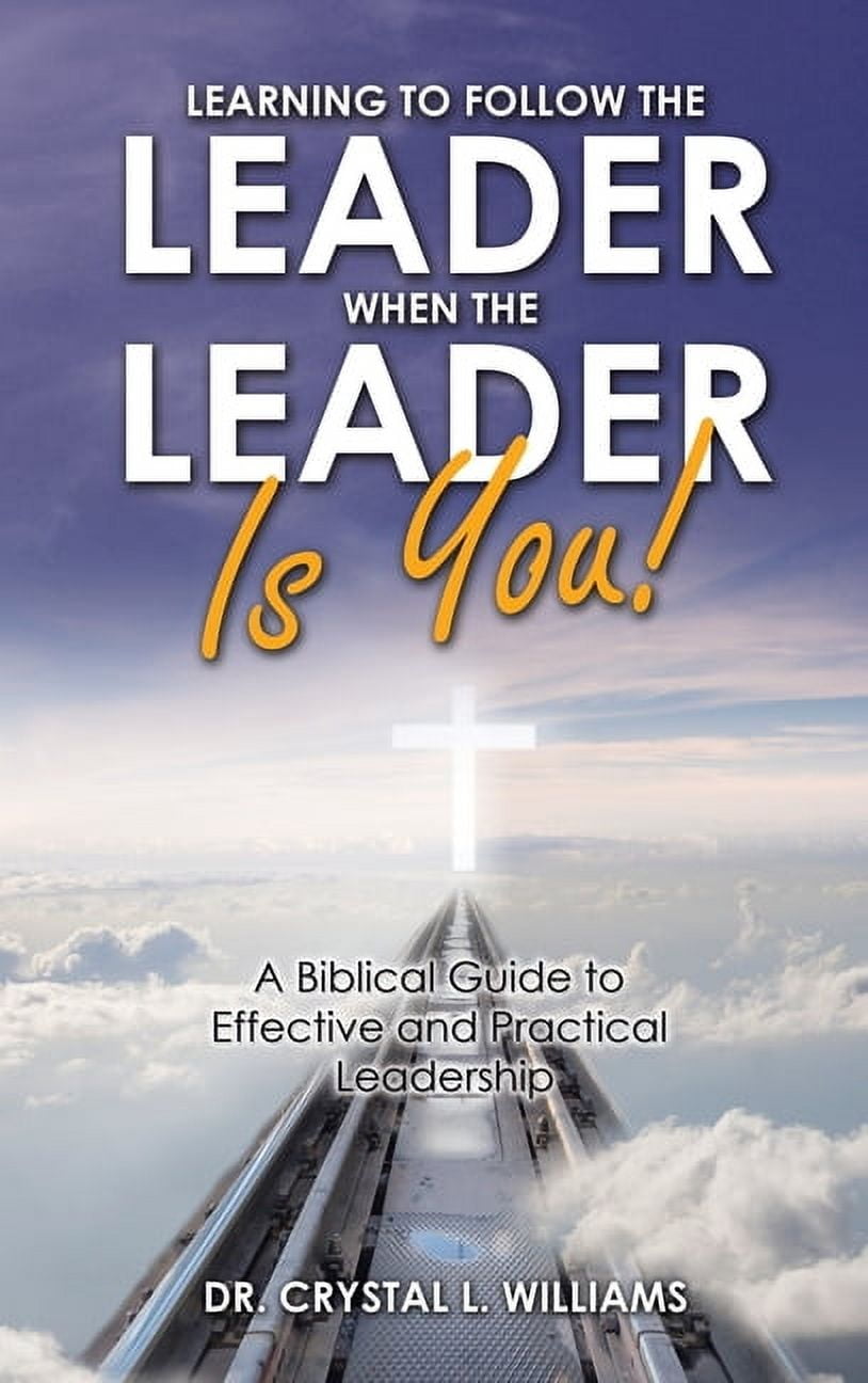 Learning to Follow the Leader When the Leader Is You!: A Biblical Guide ...