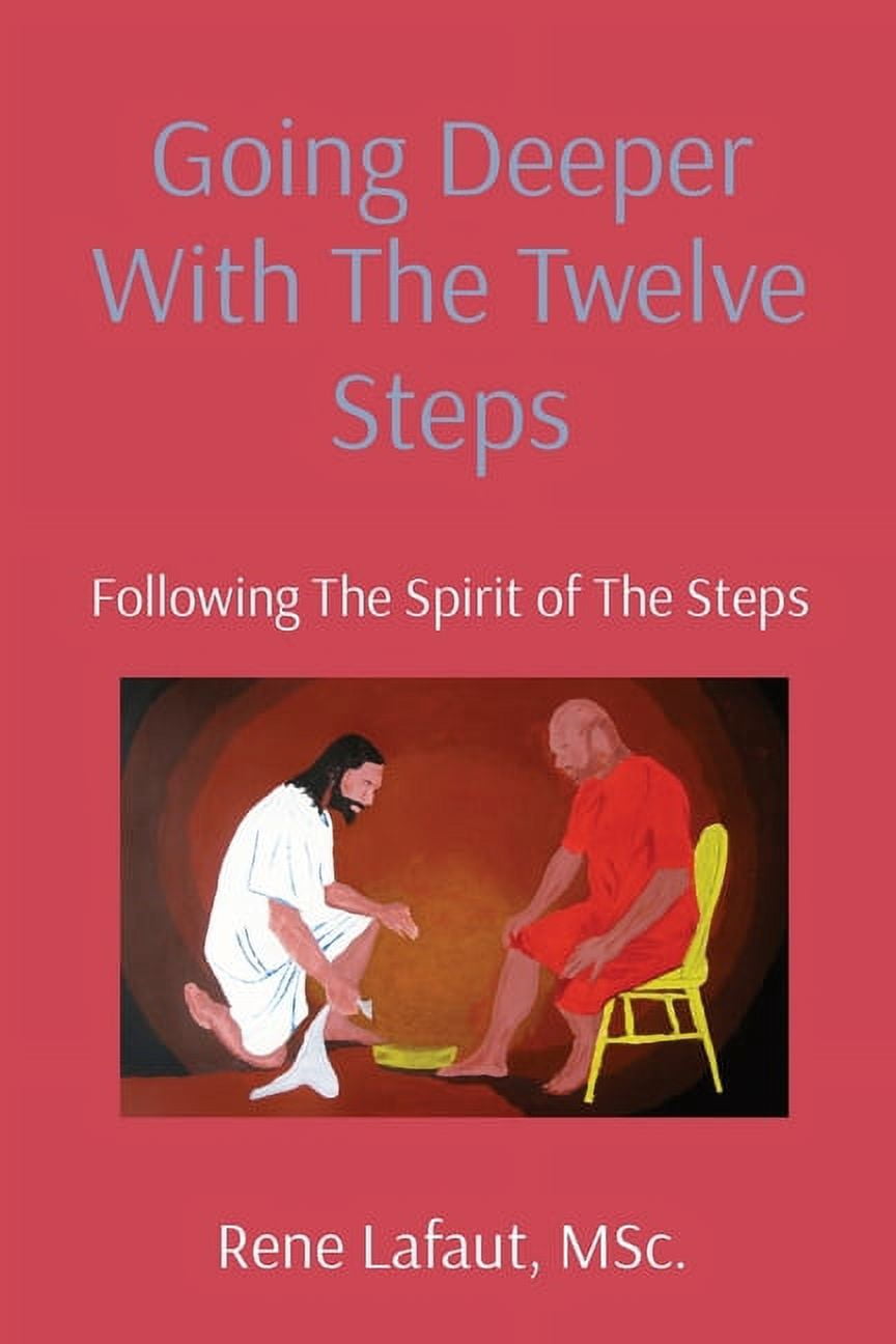 Learning to Love Going Deeper With The Twelve Steps: Following The ...
