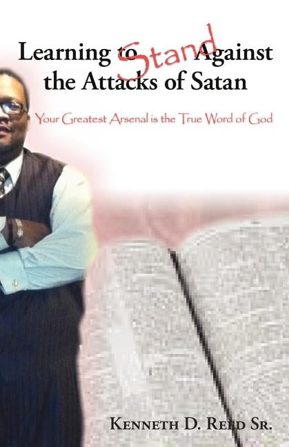 Learning to Stand Against the Attacks of Satan : Your Greatest Arsenal ...