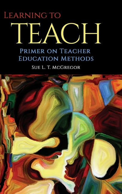 Learning to Teach: Primer on Teacher Education Methods (Hardcover ...
