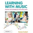 Learning with Music: Games and Activities for the Early Years ...
