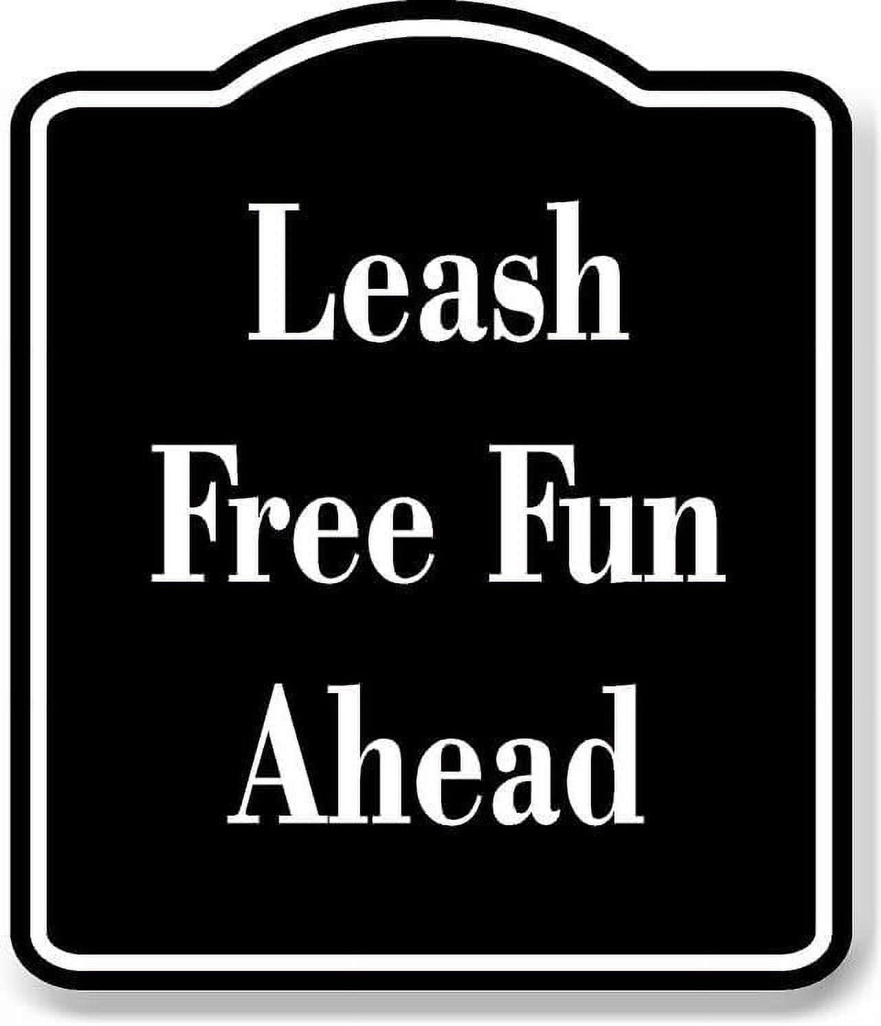 Leash-Free Fun Ahead BLACK Aluminum Composite Sign 15''x18'' - Walmart.com