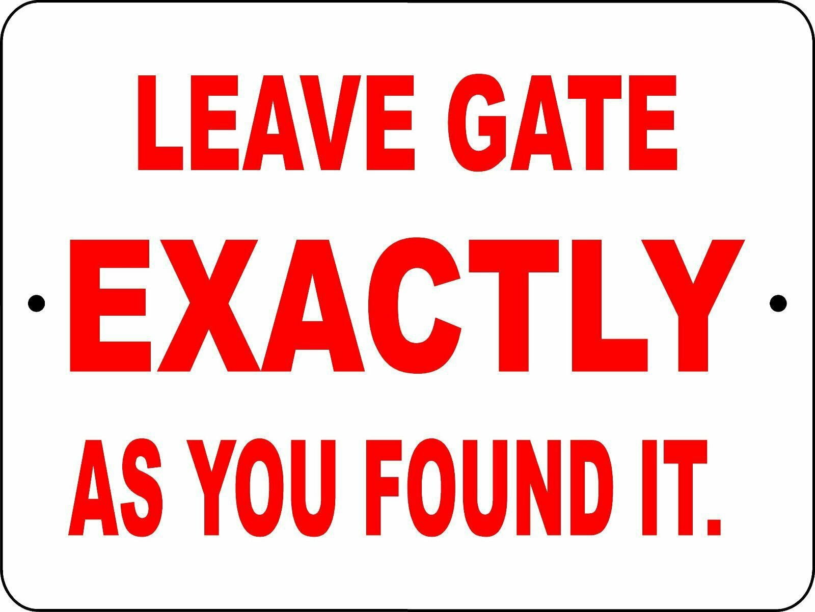 Leave Gate Exactly As You Found it 9"x12" Aluminum Sign - Walmart.com