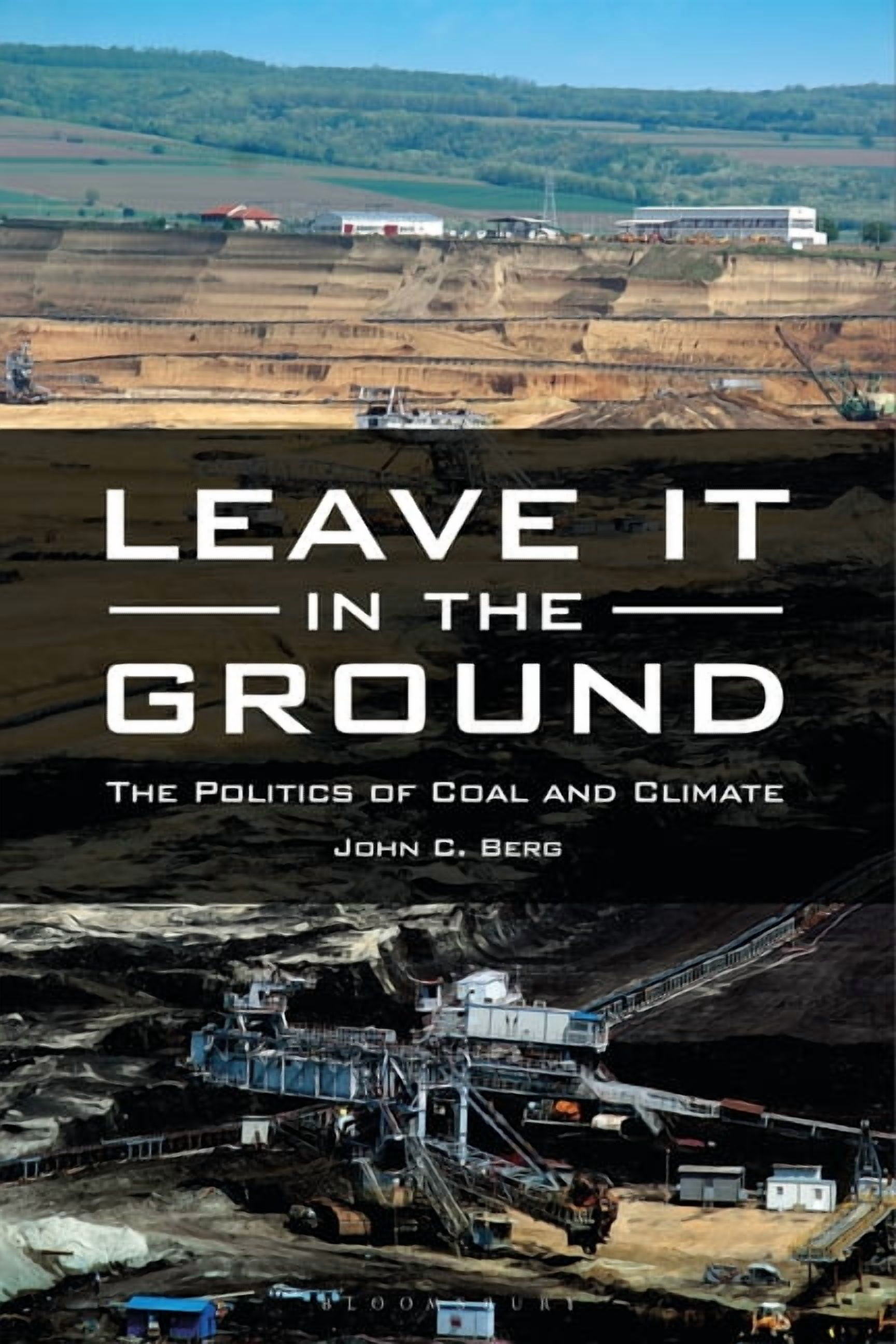 Leave It in the Ground: The Politics of Coal and Climate, (Hardcover ...