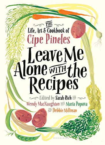 Pre-Owned Leave Me Alone with the Recipes: The Life, Art, and Cookbook ...
