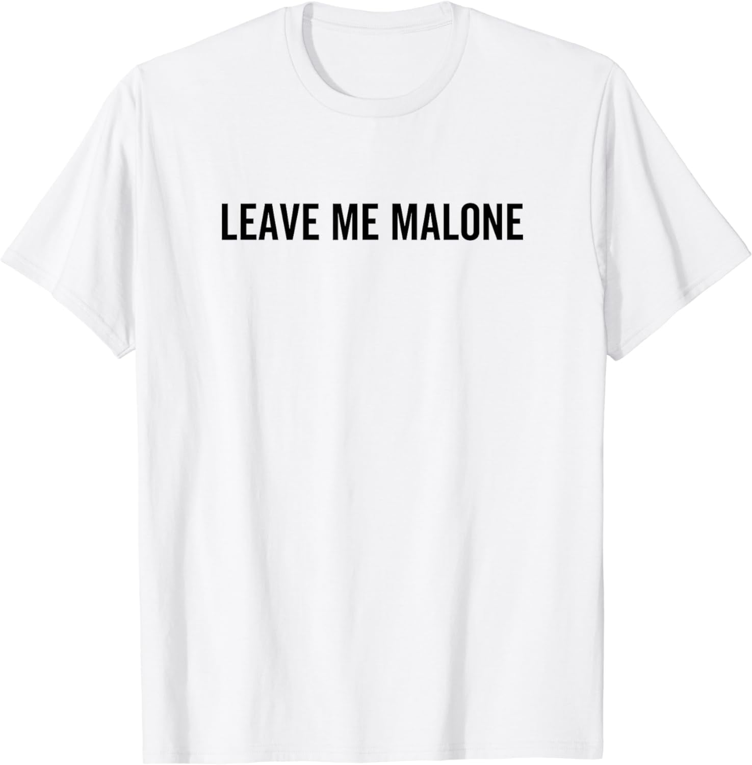 Leave Me Malone Alone Funny Fan Meme T-Shirt - Walmart.com