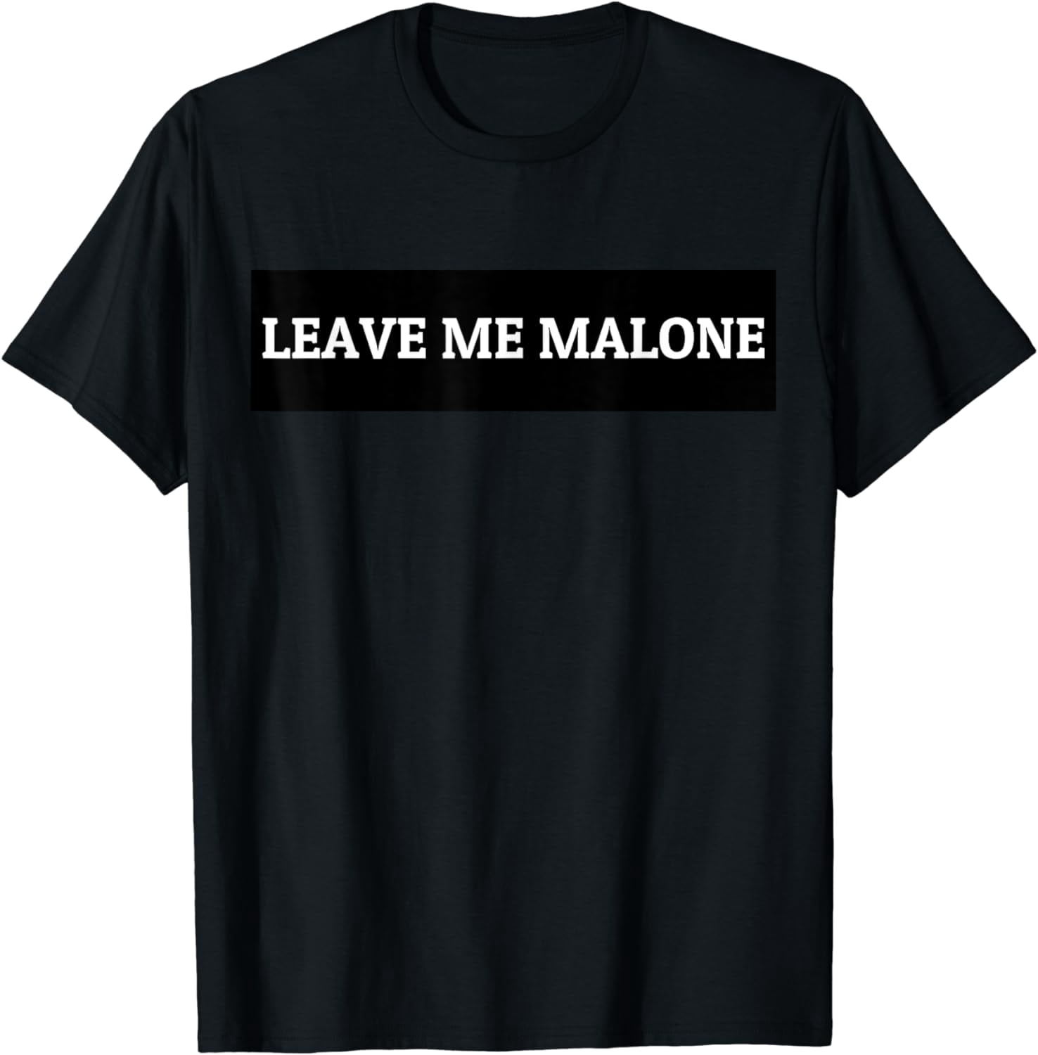Leave Me Malone Funny Meme Shirt - Walmart.com