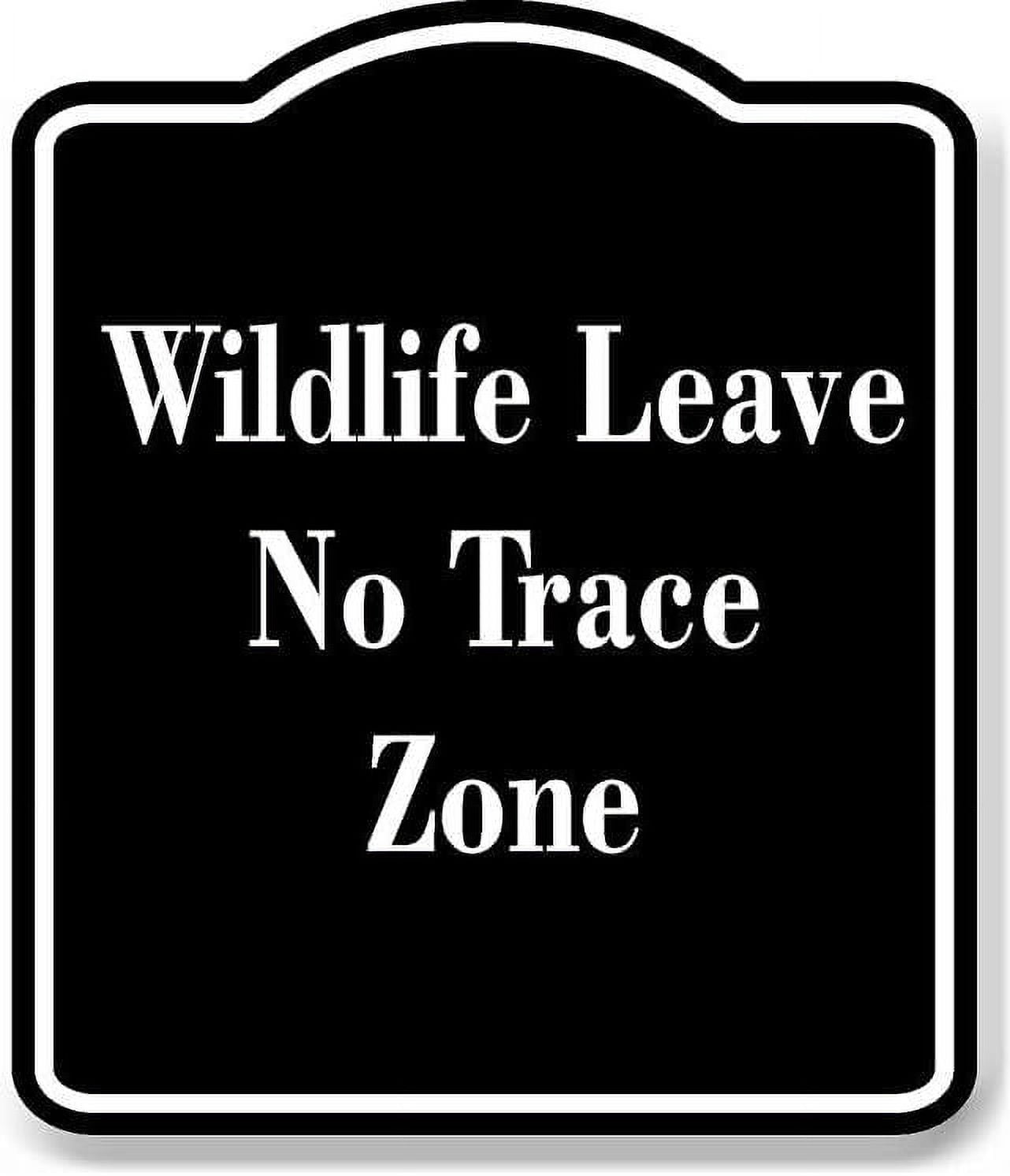 Leave No Trace BLACK Aluminum Composite Sign 15''x18'' - Walmart.com