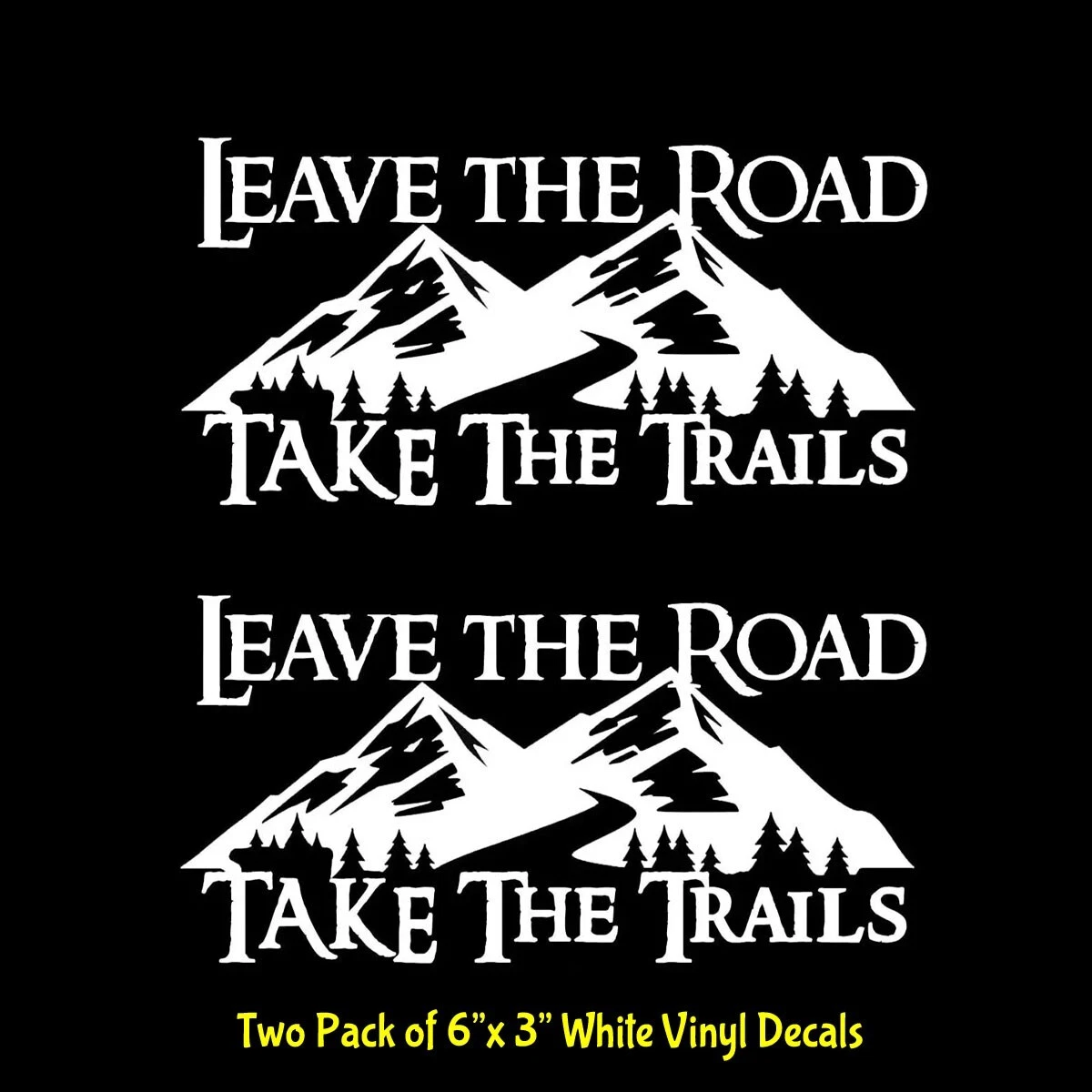 Leave The Road Take The Trails Two 6" White Vinyl Decals Car Truck ...