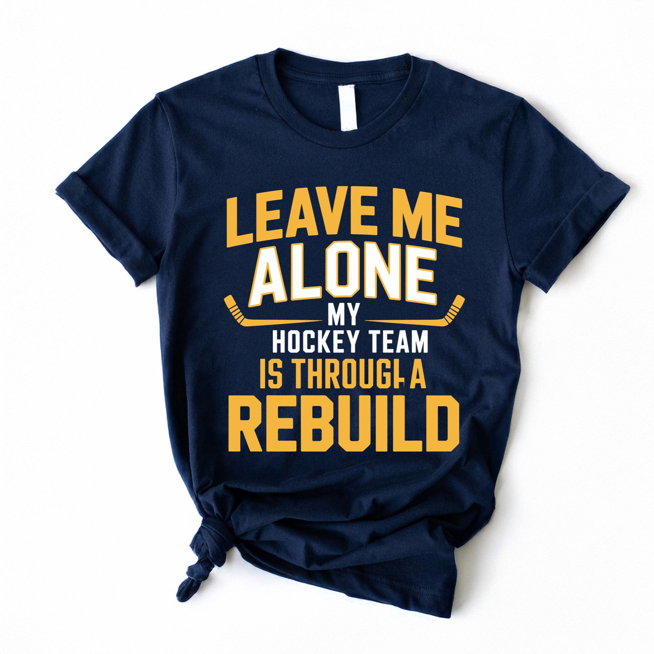 Leave me alone my hockey team is going through a Rebuild Heavy Cotton T ...