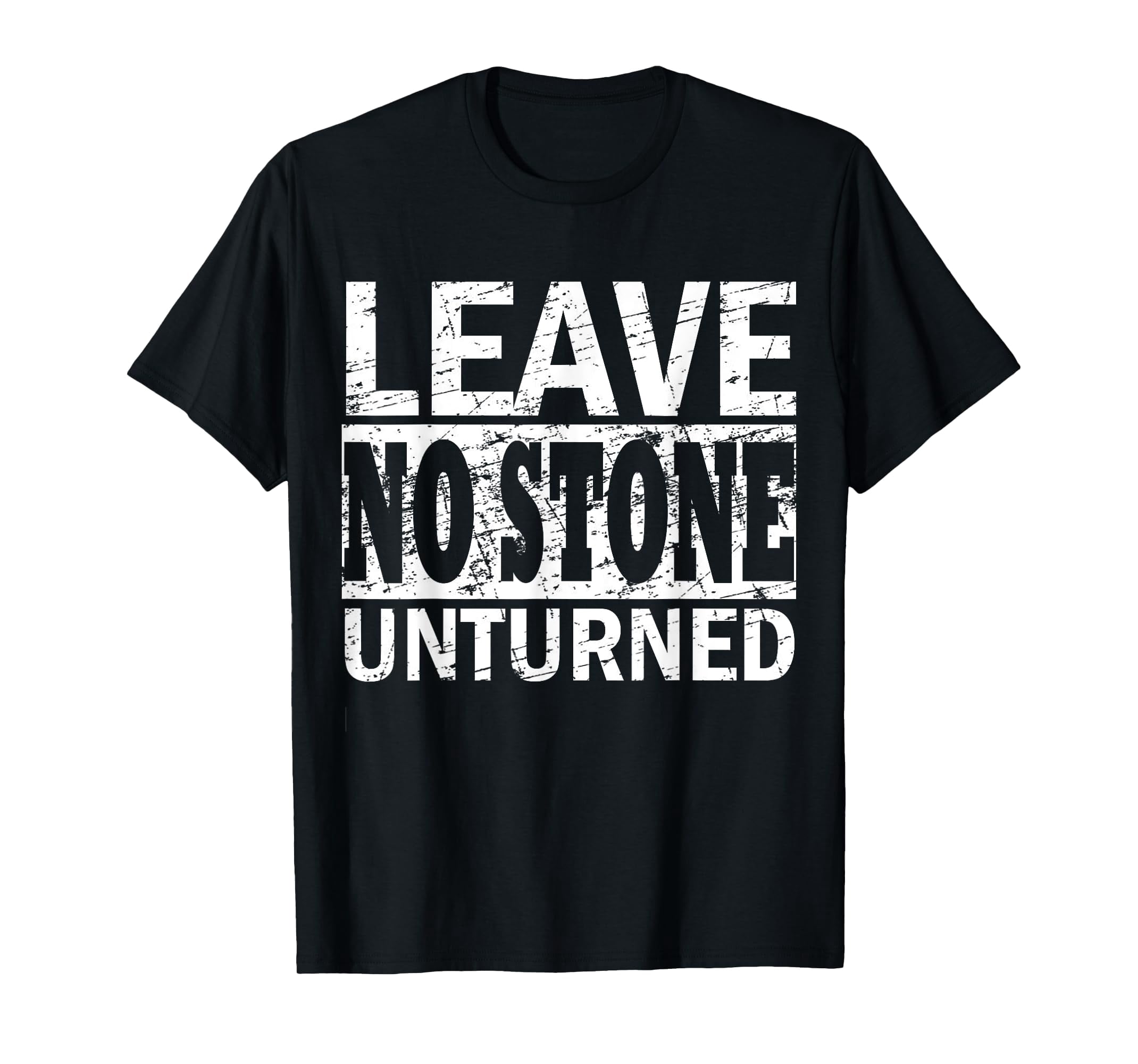 Leave no stone unturned funny rockhounds shirt rockhounding T-Shirt-M ...