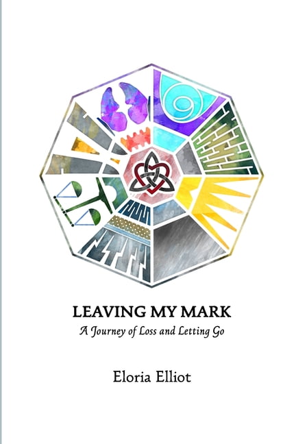 Leaving My Mark: A Journey of Loss and Letting Go, (Paperback ...