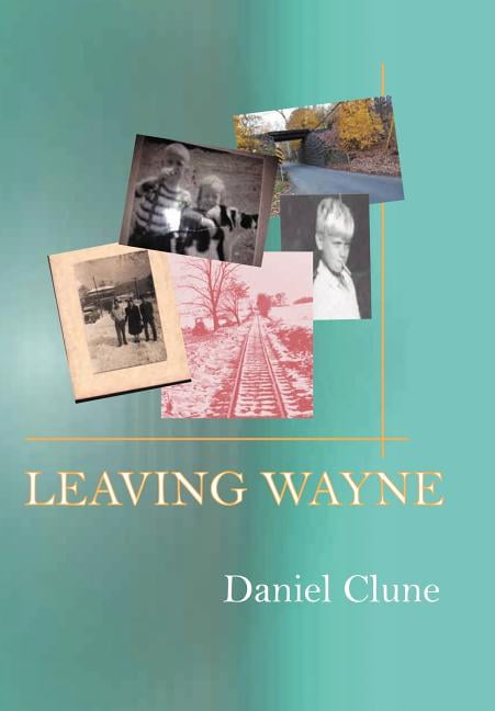 Leaving Wayne : A Story About Overcoming Trauma, Poverty, and Addiction ...