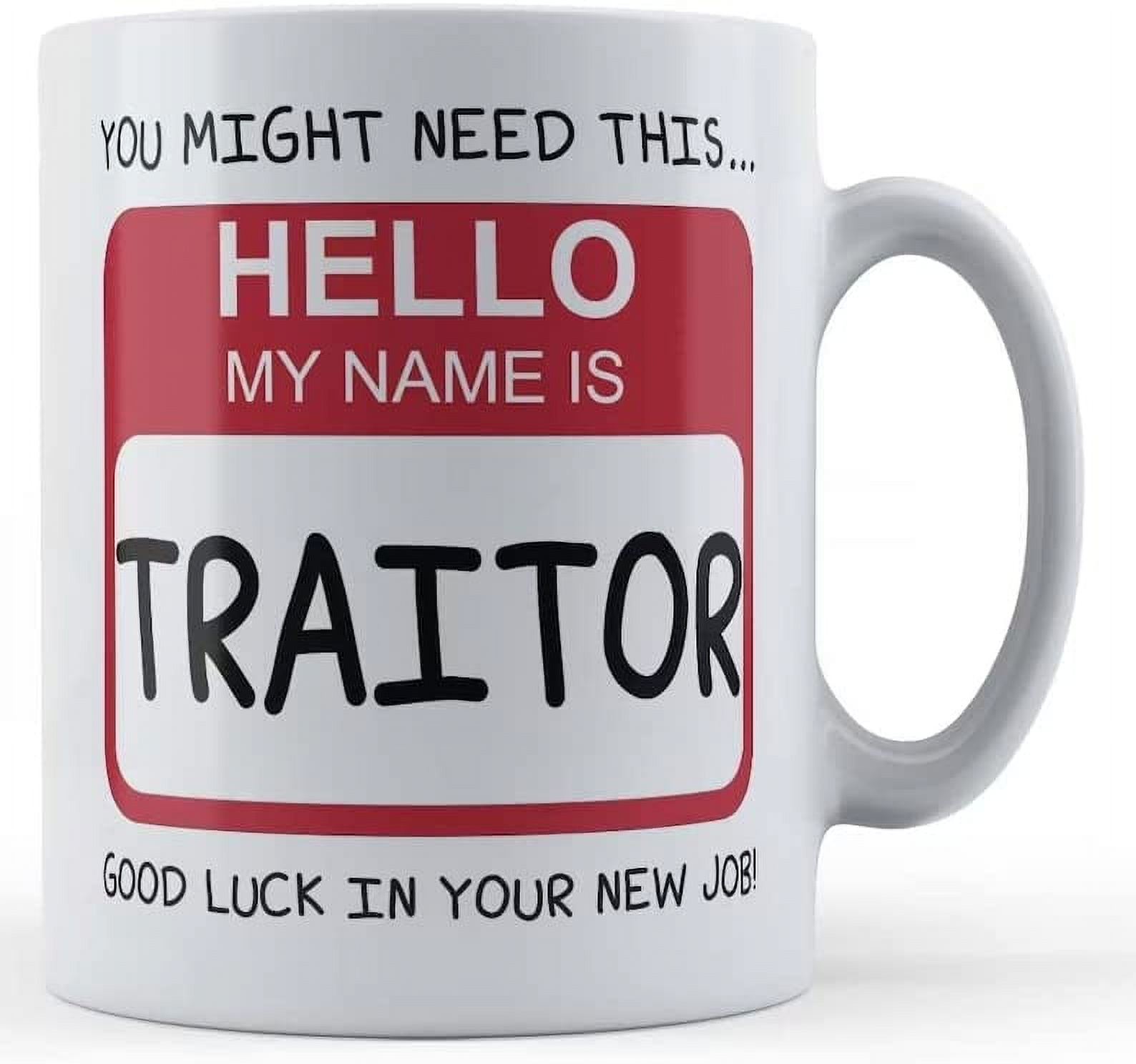 Leaving Work, My Name Is Traitor Mug For Work Colleague Custom Coffee ...