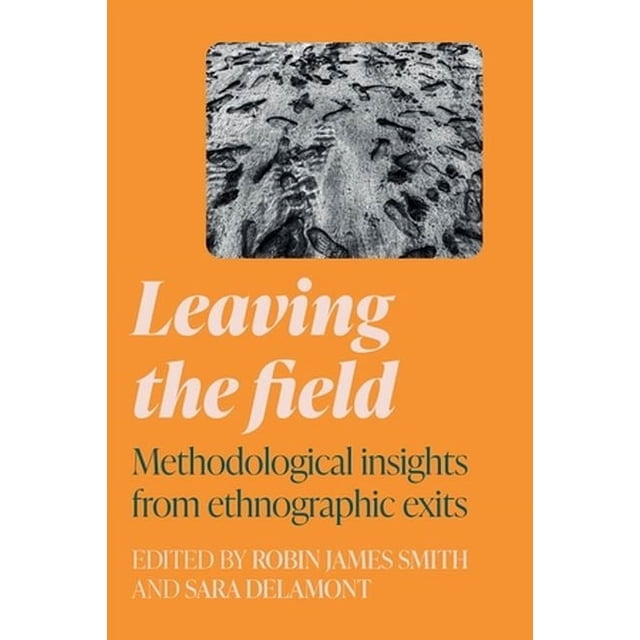 Leaving the Field: Methodological Insights from Ethnographic Exits ...