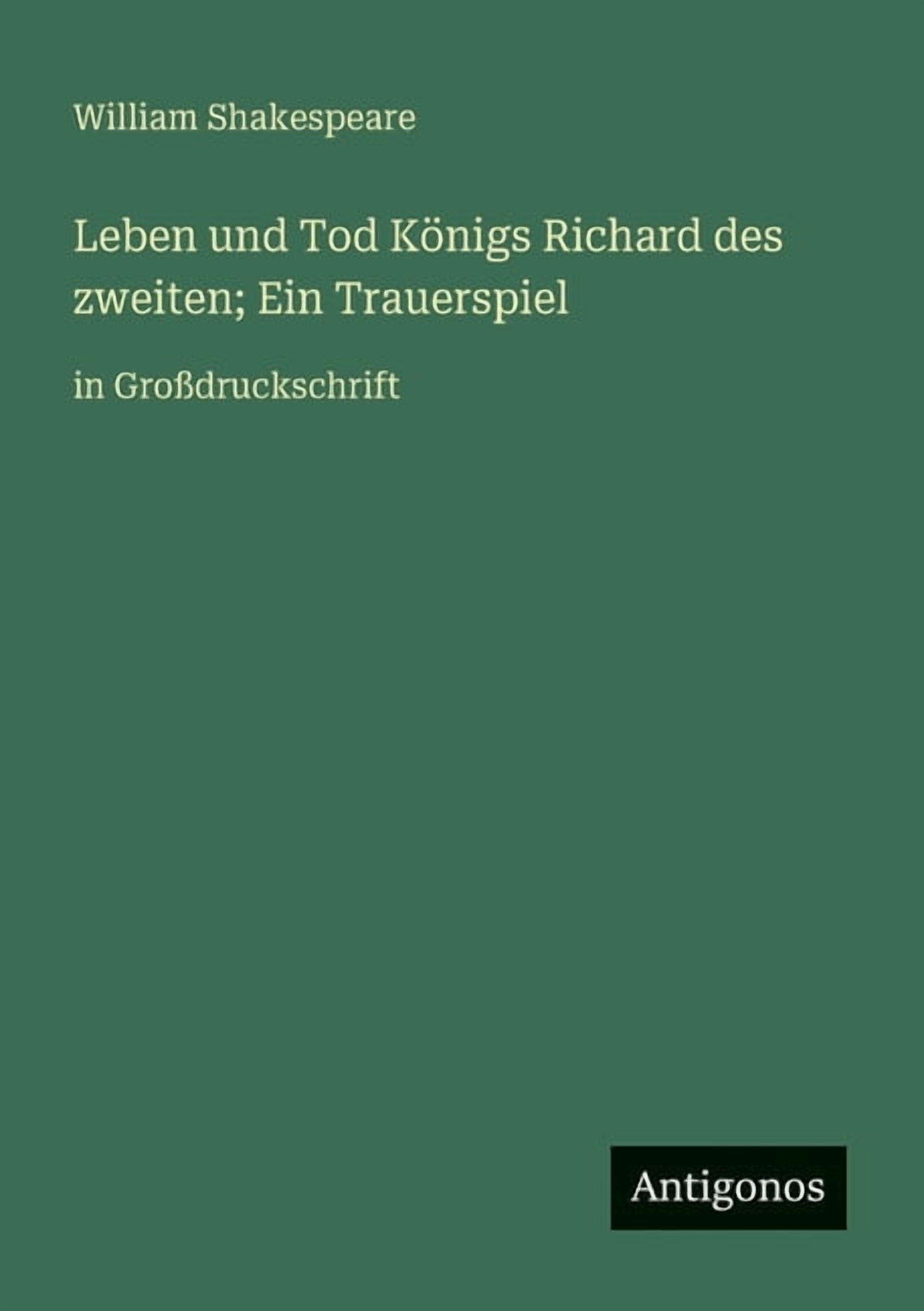Leben und Tod KÃ¶nigs Richard des zweiten; Ein Trauerspiel: in GroÃ ...
