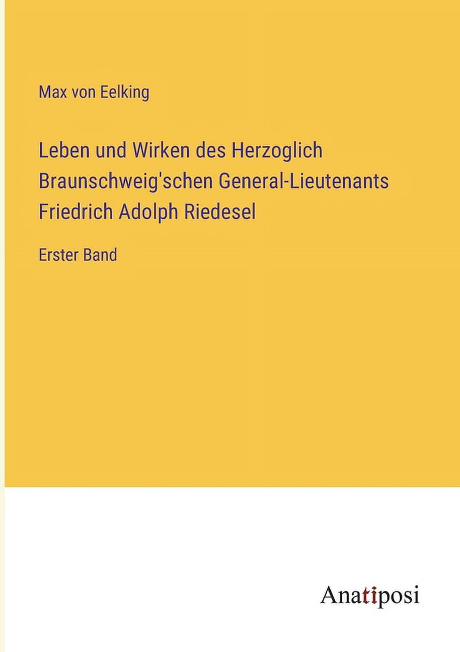 Leben und Wirken des Herzoglich Braunschweig'schen General-Lieutenants ...