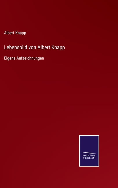 Lebensbild von Albert Knapp : Eigene Aufzeichnungen (Hardcover ...
