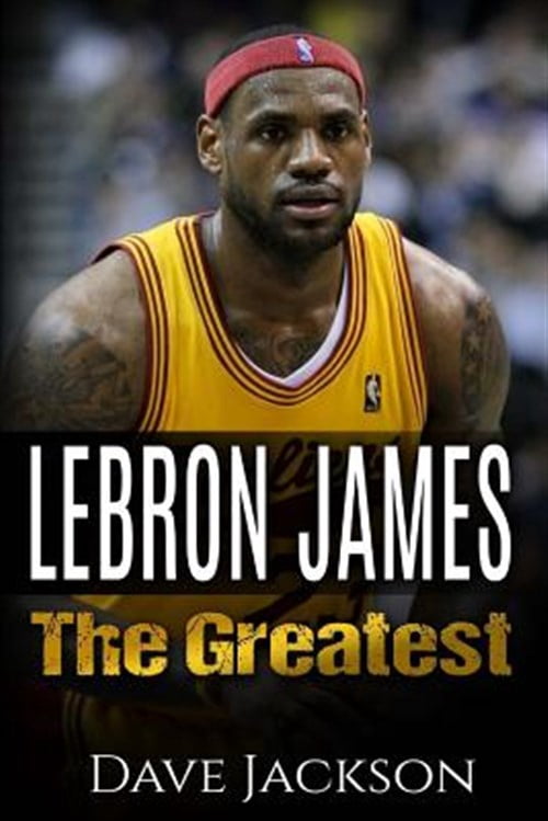 Lebron James : LeBron James: The Greatest. Easy to read children sports ...