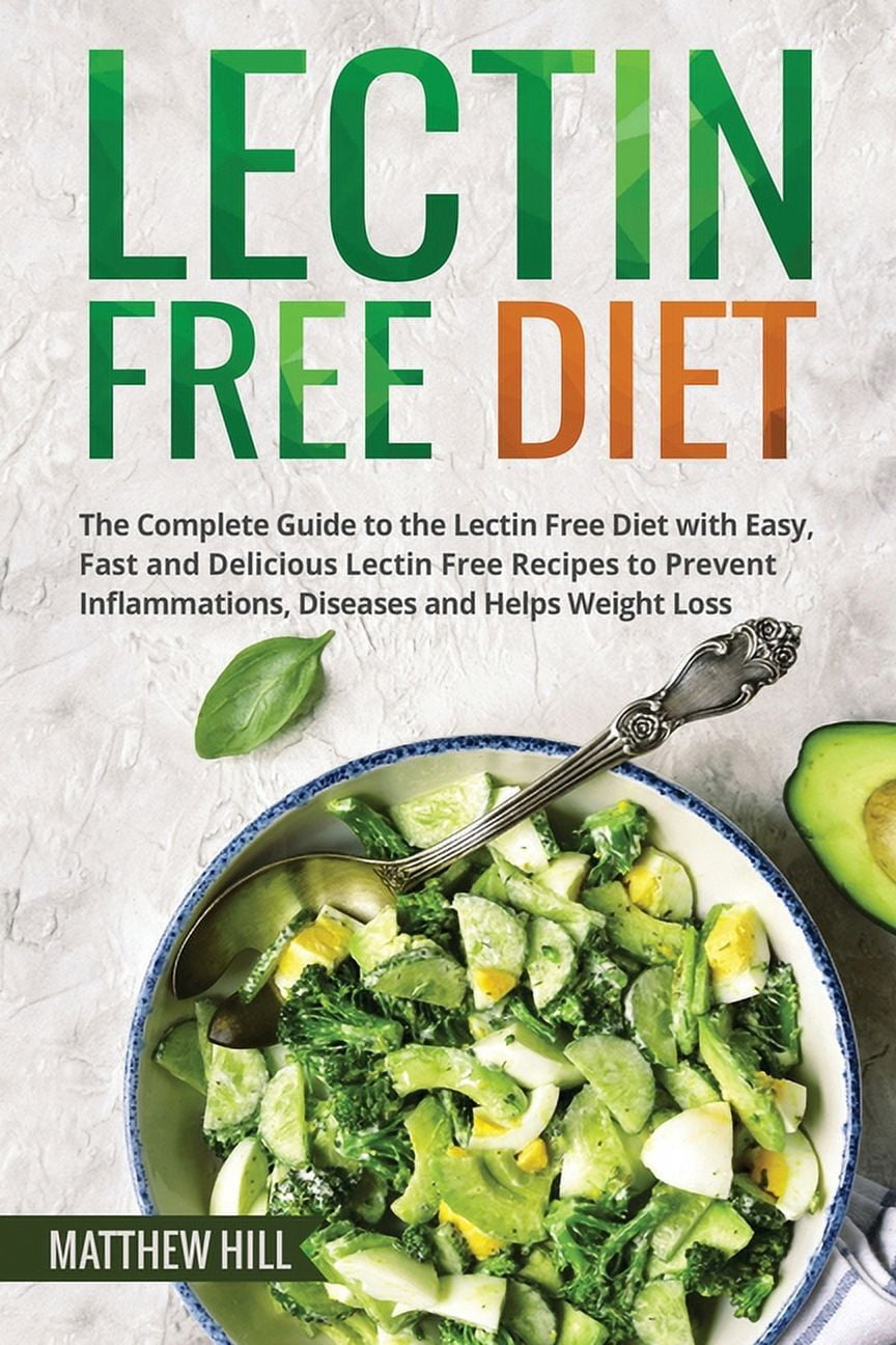 Lectin Free Diet : The Complete Guide to the Lectin Free Diet with Easy ...