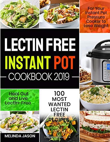 Pre-Owned Lectin Free Instant Pot Cookbook: 100 Most Wanted Lectin Free ...