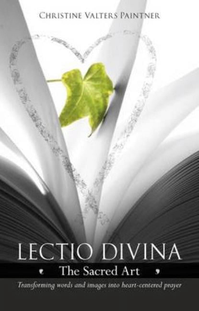 Lectio Divina - The Sacred Art: Transforming Words & Images Into Heart ...