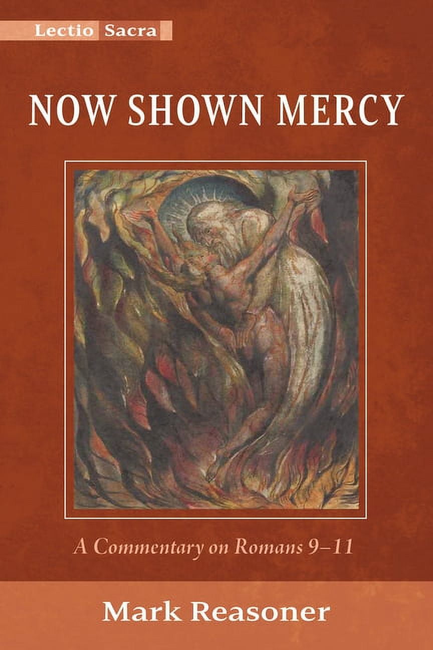 Lectio Sacra Now Shown Mercy: A Commentary on Romans 9-11, (Hardcover) - Walmart.com