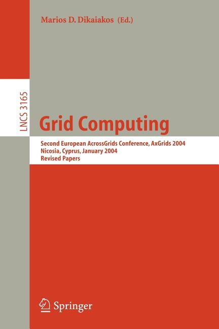 Lecture Notes in Computer Science: Grid Computing: Second European ...