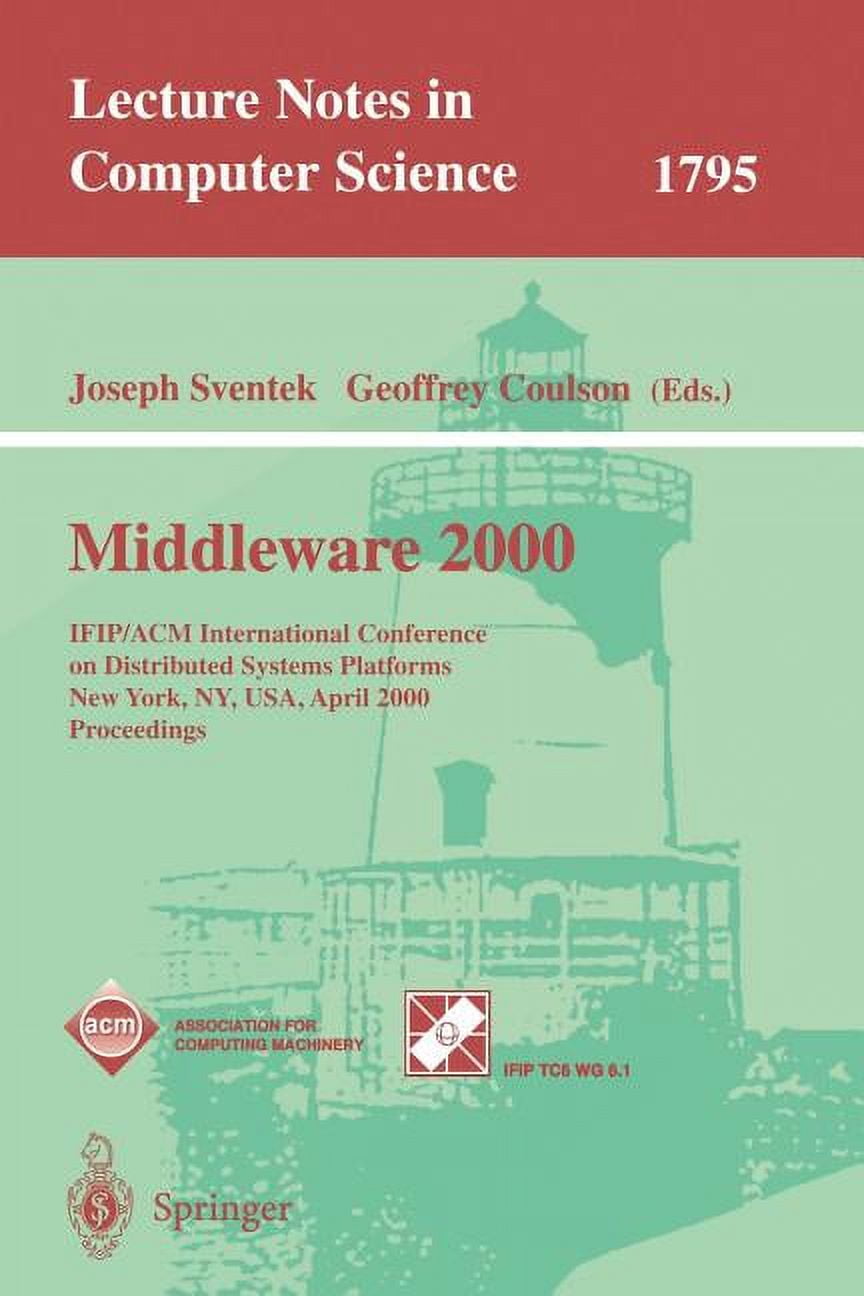 Lecture Notes in Computer Science: Middleware 2000: Ifip/ACM ... Lecture Notes in Computer Science: Middleware 2000: Ifip/ACM ...
