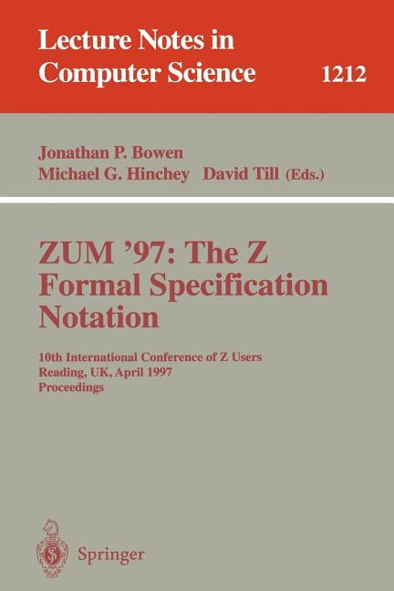 Lecture Notes in Computer Science: Zum'97: The Z Formal Specification ...
